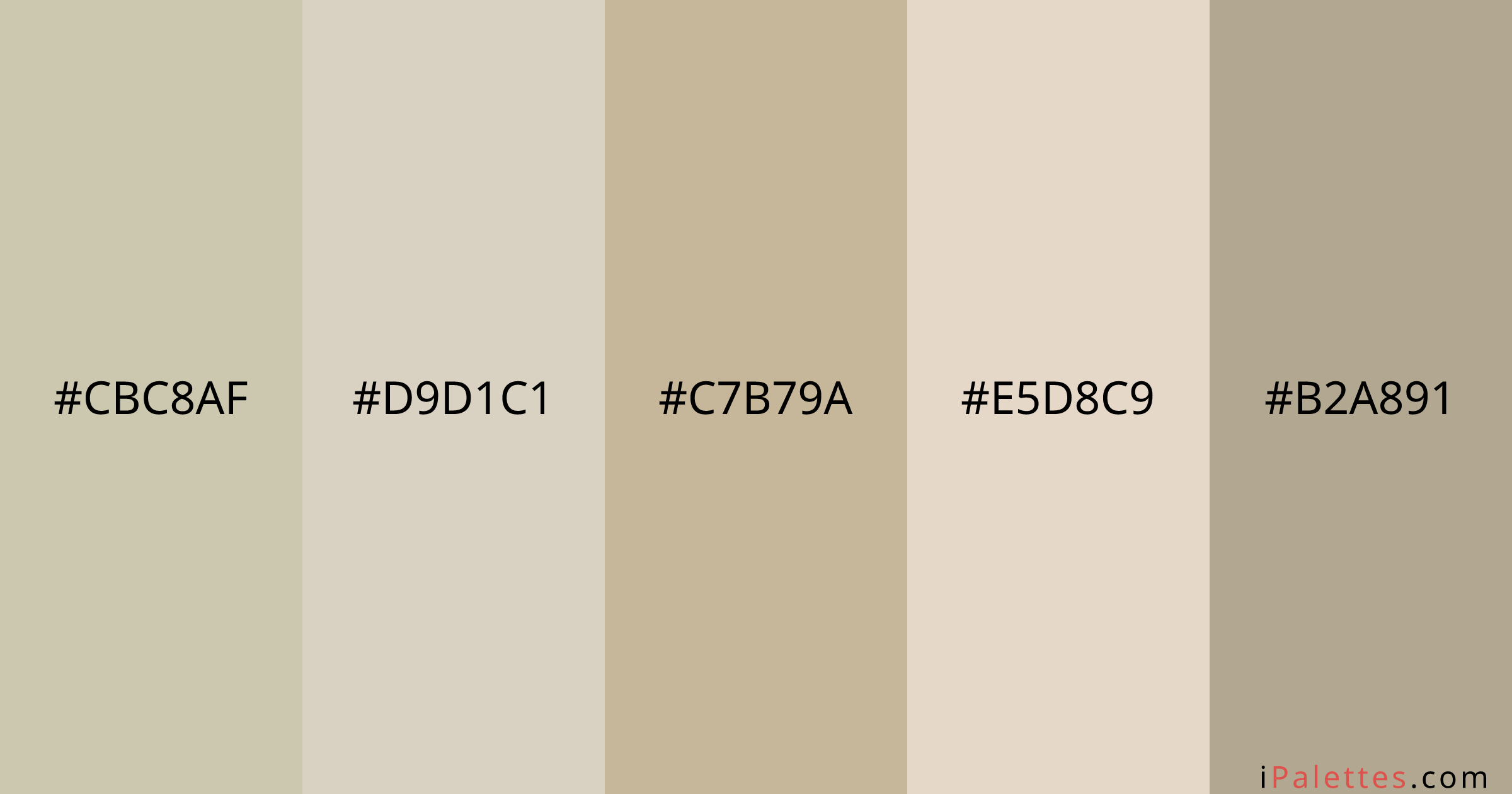 Cbc8af Color Palette and colors #cbc8af #d9d1c1 #c7b79a #e5d8c9 #b2a891 ...